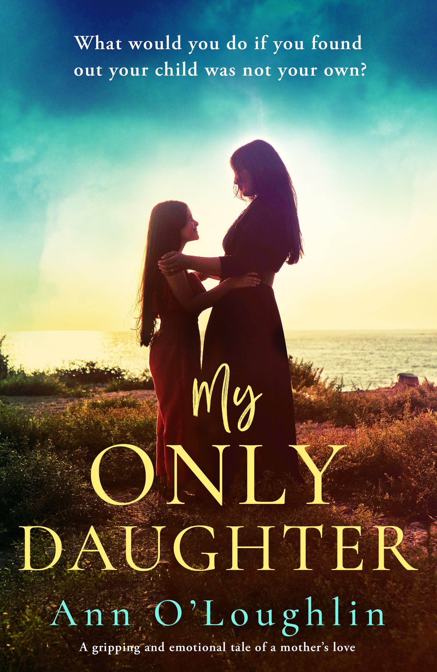 My Only Daughter By Ann O Loughlin Loopyloulaura